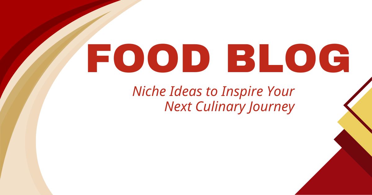 Food blog niche ideas for creativity and profit