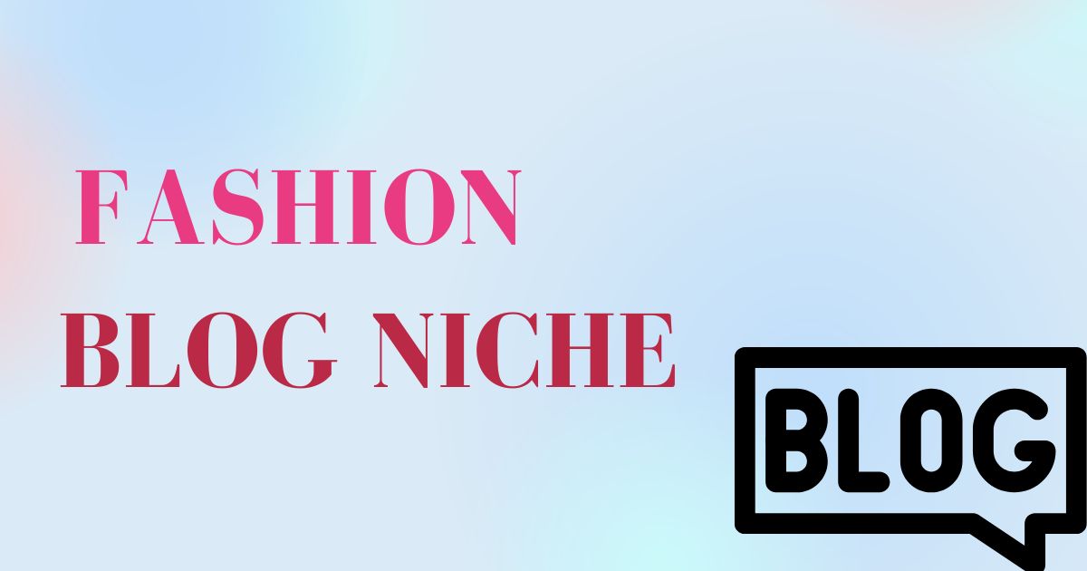 10 Inspiring Fashion Blog Niches to Stand Out Online